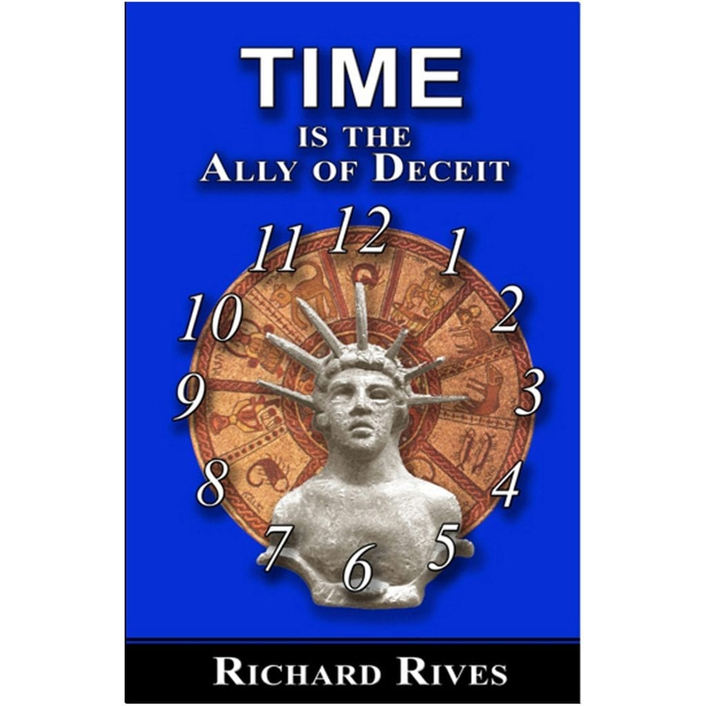 Time Is The Ally Of Deceit | Book by Richard Rives – Too Long in the ...